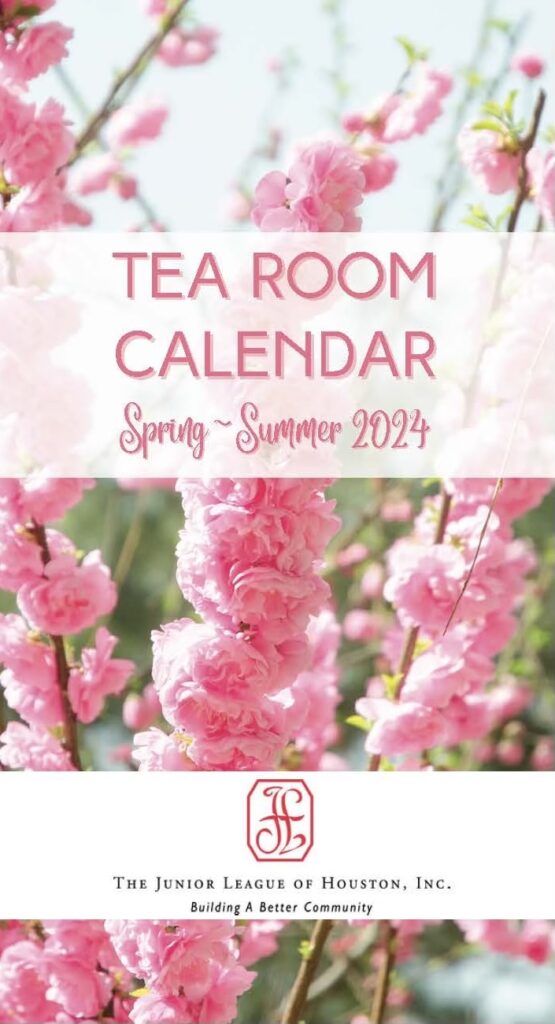 Tea Room Calendar Spring/Summer 2024 – The Junior League of Houston, Inc.
